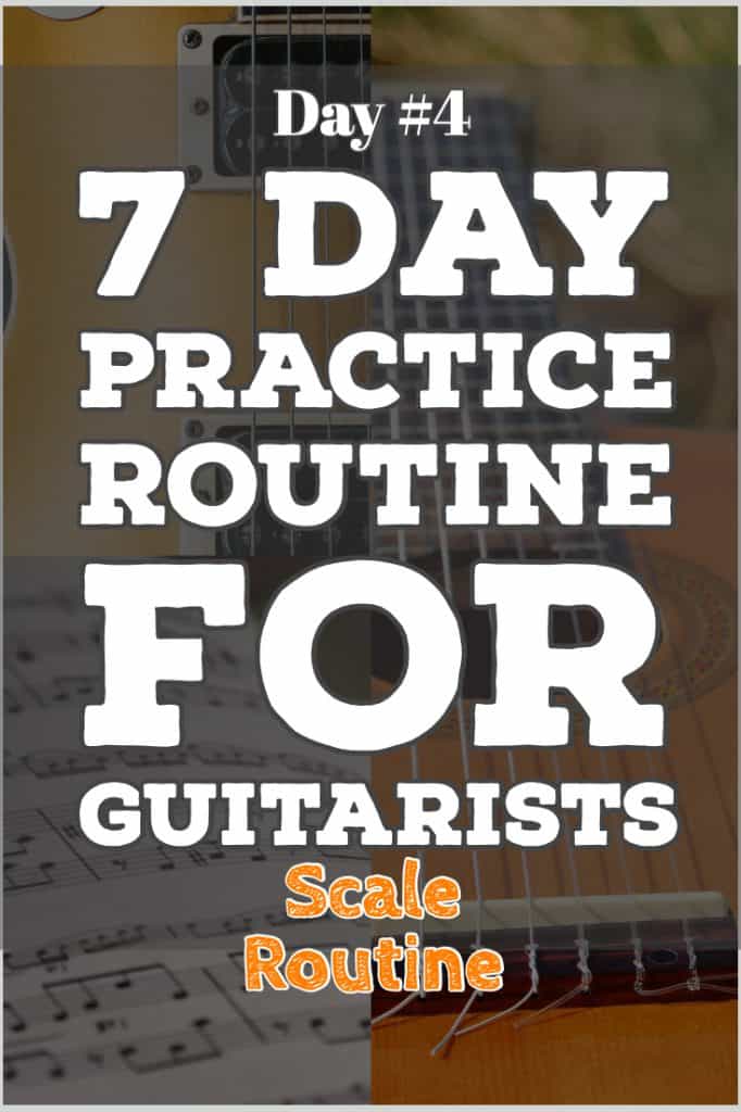 7 Day Guitar Practice Routine – Day 4 -Scales | Life In 12 Keys