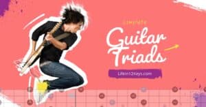 Guitar Triads – A Complete Guide and Triad PDF